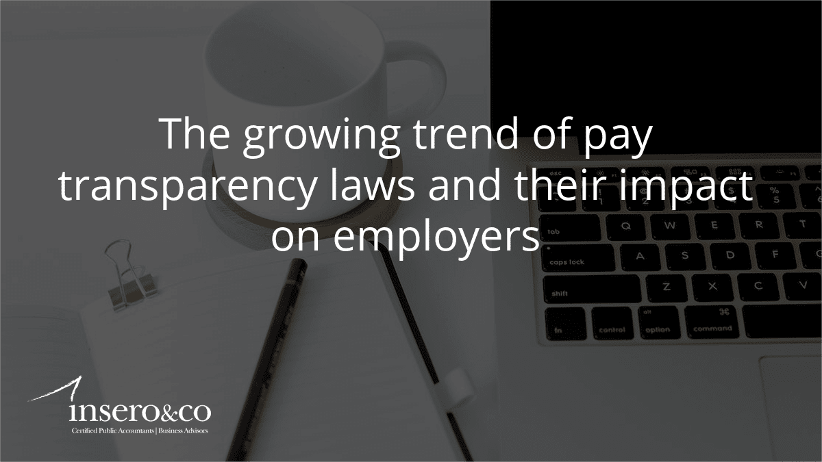 Pay Transparency Laws and Their Impact on Employers - Insero Advisors, LLC