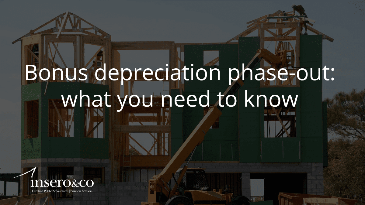 Bonus depreciation phase-out: what you need to know - Insero Advisors, LLC