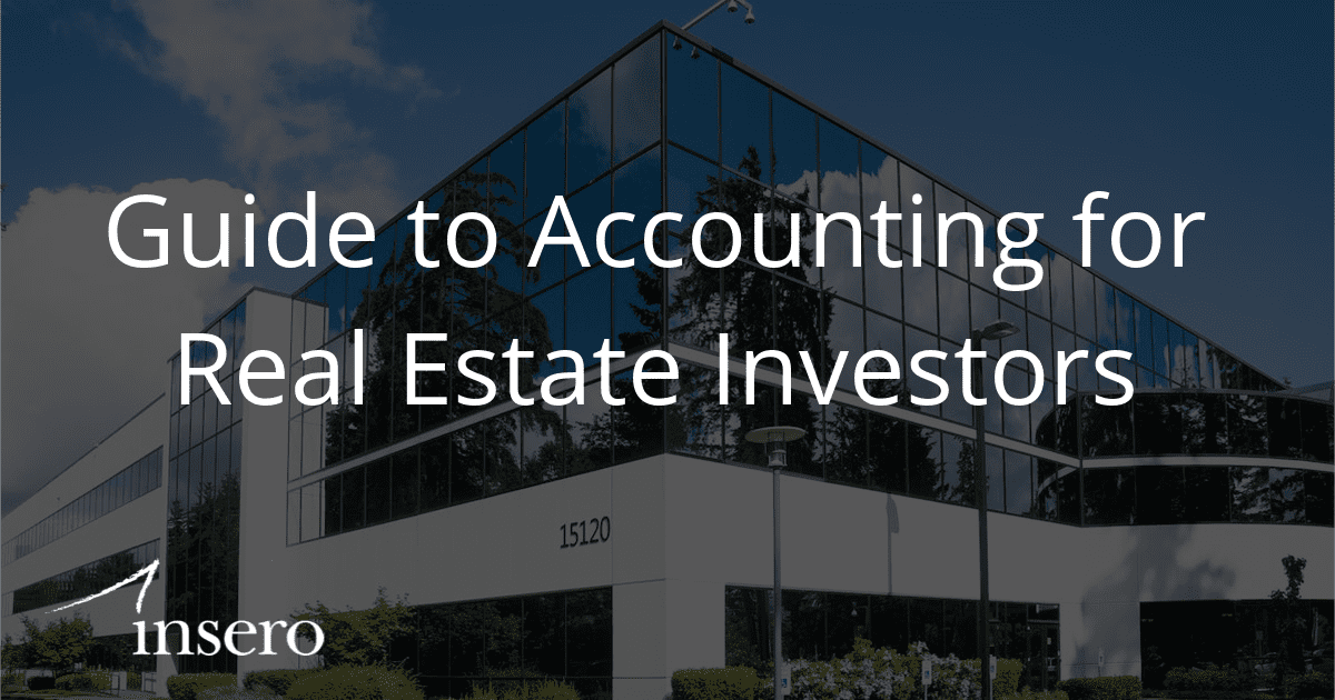 Guide to Accounting for Real Estate Investors - Insero Advisors, LLC